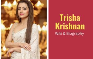 Trisha Krishnan Wiki, Biography, Age, Husband, Family, Education ...